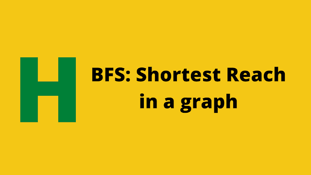 HackerRank BFS Shortest Reach In A Graph Solution Programming101