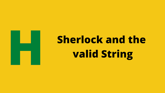 HackerRank Sherlock And The Valid String Problem Solution Programming101
