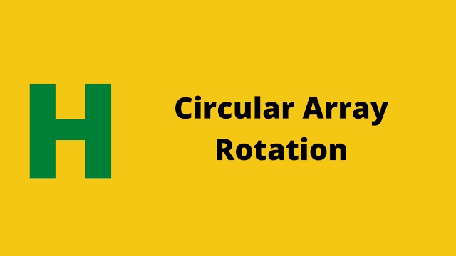HackerRank Circular Array Rotation Problem Solution Programmingoneonone