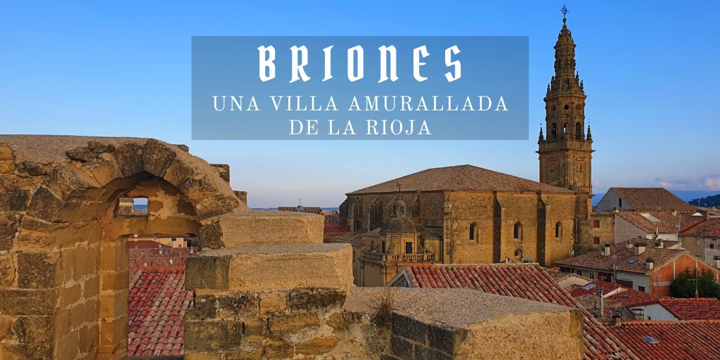 Que ver en Briones, una villa amurallada de La Rioja - mapaymochila.es