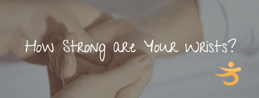 Why You Should Strengthen Your Wrists - Better Bones