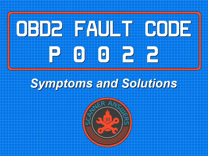 P0022 OBD2 Trouble Code – Why is my truck not idling!?