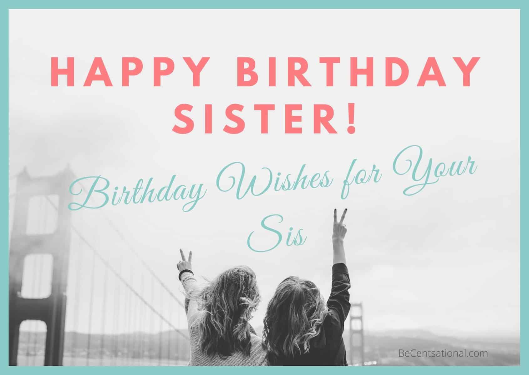 Happy Birthday Sister 50 Birthday Wishes For Sister Be Centsational