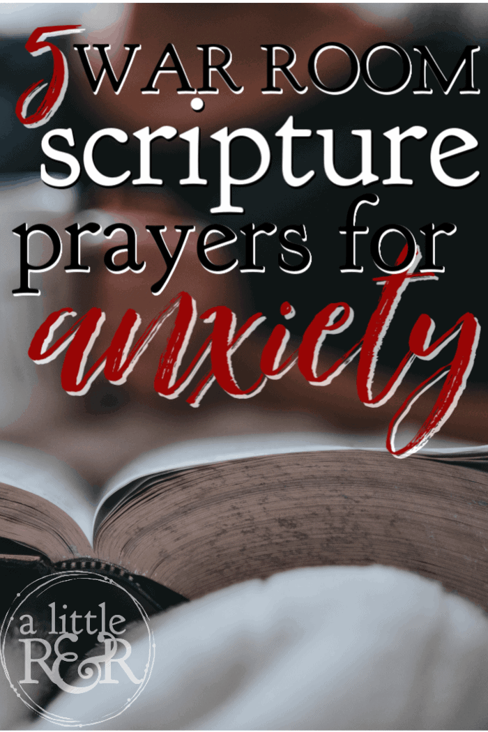 5 War Room Scripture Prayers for Anxiety - A Little R & R