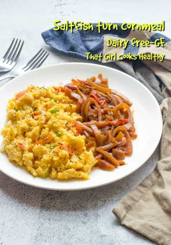 Saltfish Turn Cornmeal - That Girl Cooks Healthy
