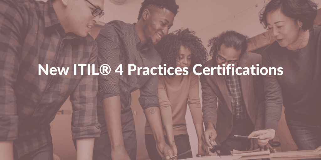 New ITIL® 4 Practices Certifications