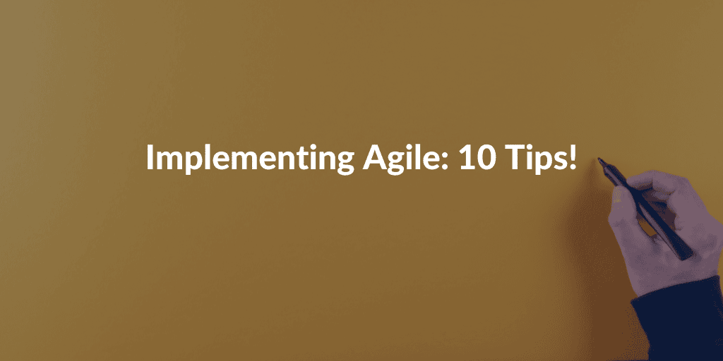 Implementing Agile: 10 Tips - QRP International Implementing Agile: 10 Tips - QRP International