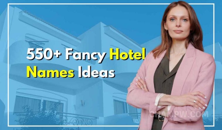 550+ Fancy Hotel Names Ideas For Your Hotel & Resort