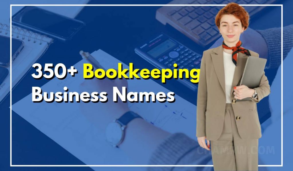 350+ Lucrative Bookkeeping Business Names For Your Venture