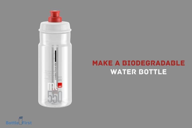 How To Make A Biodegradable Water Bottle? 8 Easy Steps