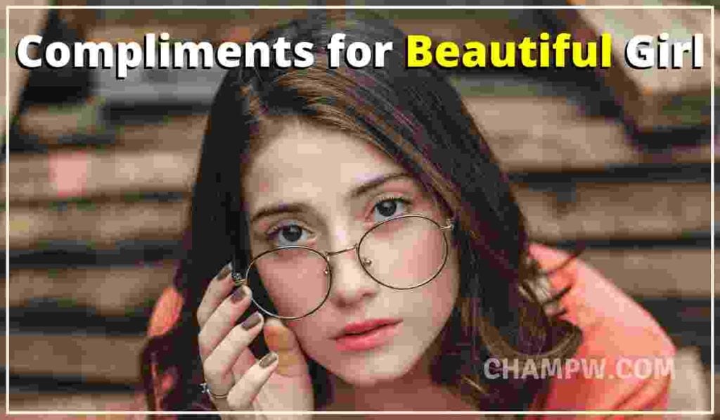 1000+ Beautiful Compliments For Girls To Impress Her