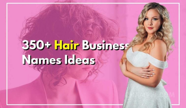 350+ Best Hair Business Names That Attracts More Customers