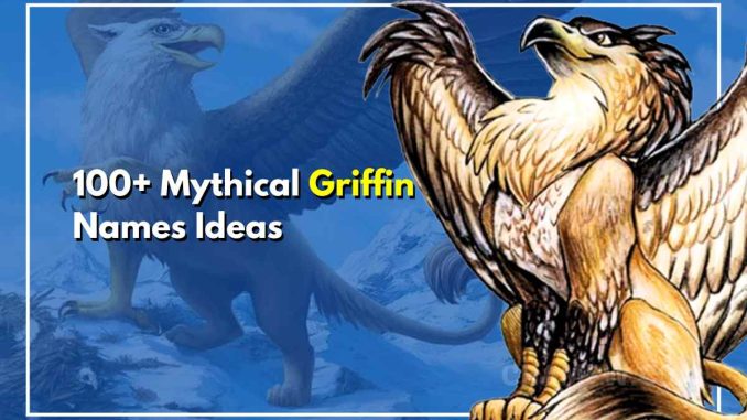 100+ Griffin Names: Unleash Elite Beast Within Your Story