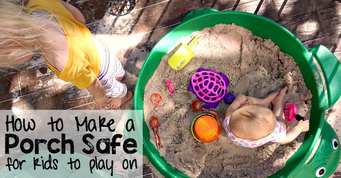 How to Make a Porch Safe for Kids to Play On - Nerdy Mamma