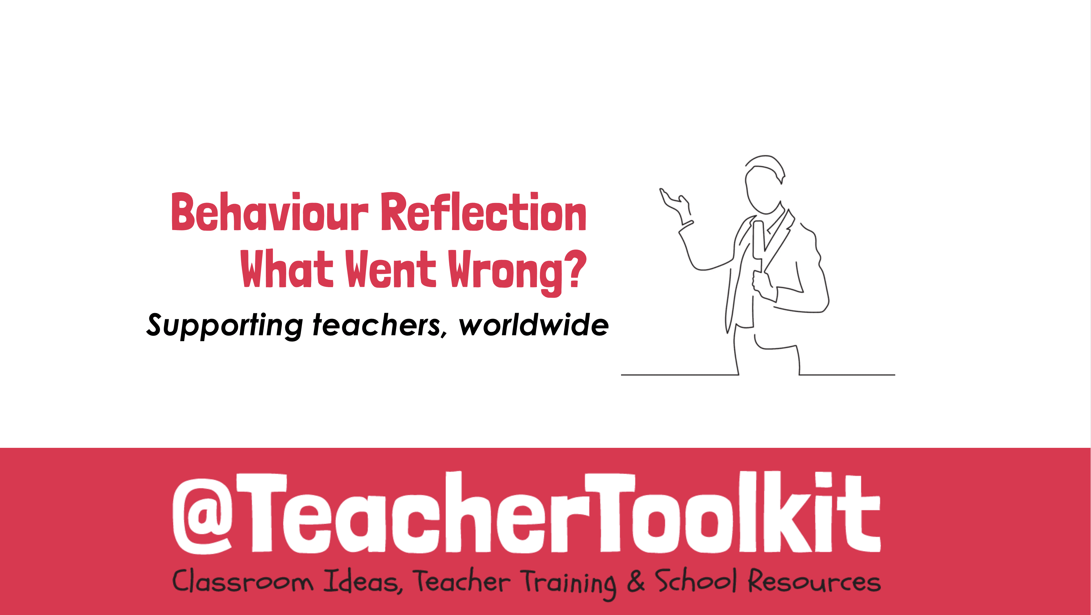 Behaviour: Reflection, What Went Wrong? - TeacherToolkit