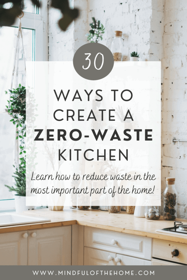 30 Zero-Waste Kitchen Tips and Tricks - Mindful of the Home