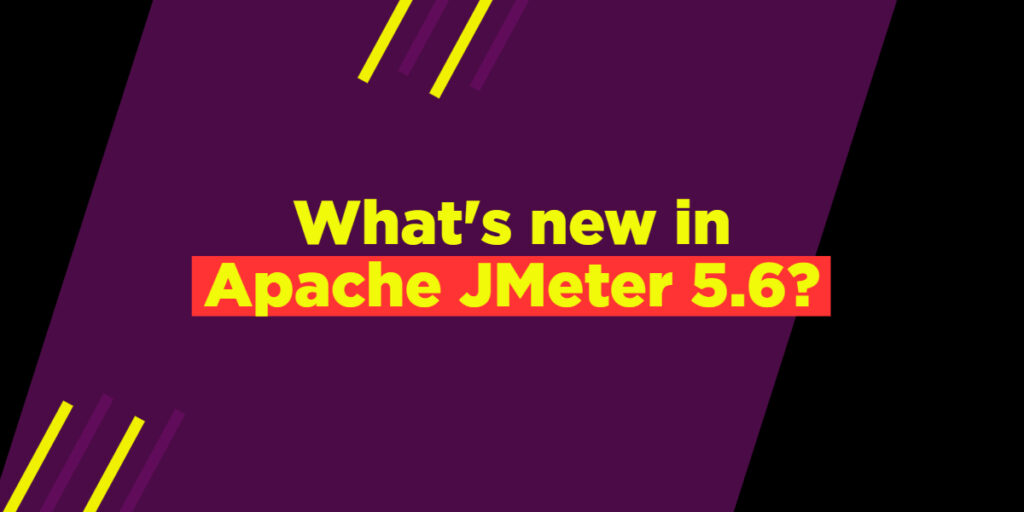 What's new in Apache JMeter 5.6? - QAInsights