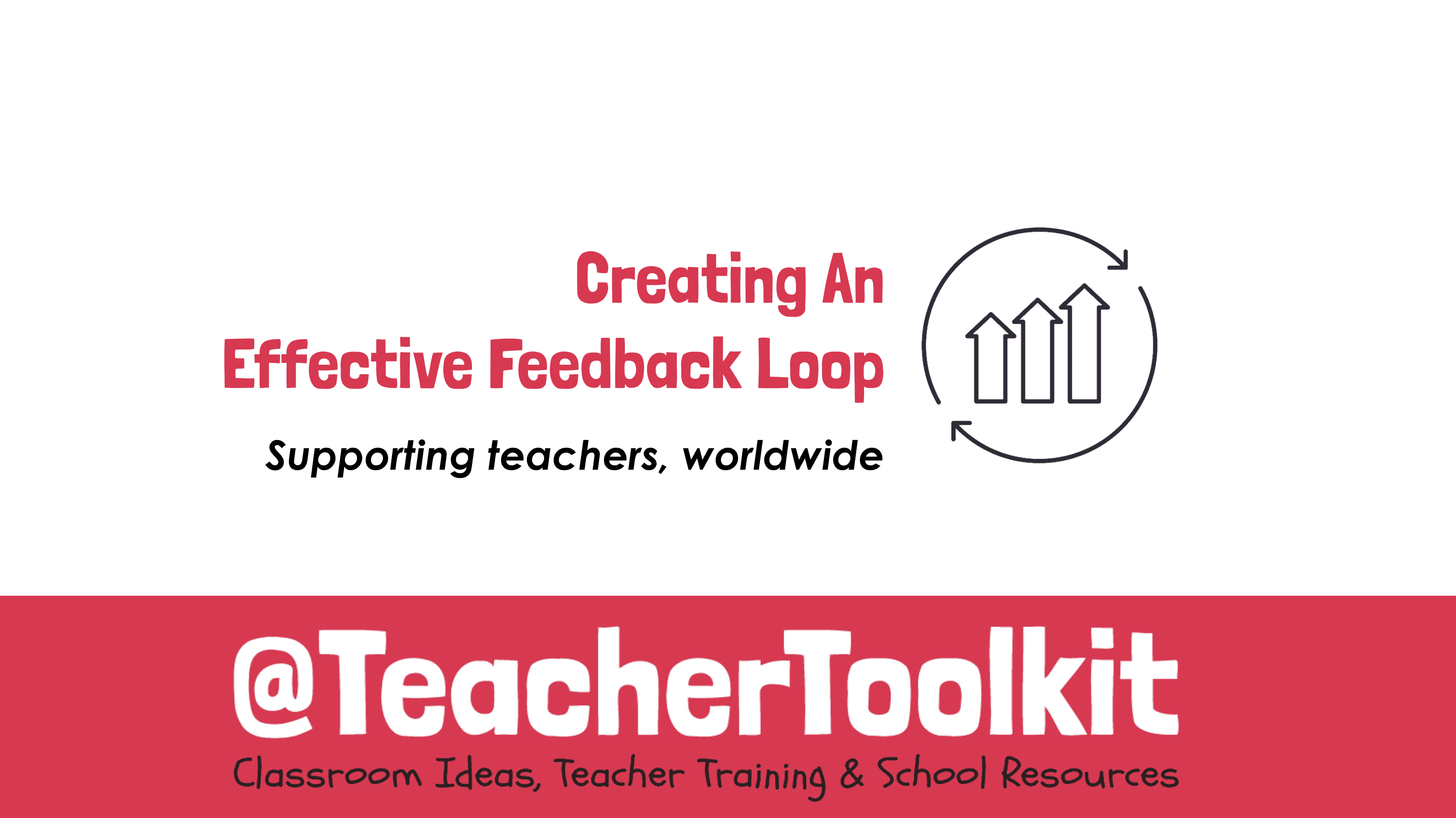 Creating An Effective Feedback Loop - TeacherToolkit