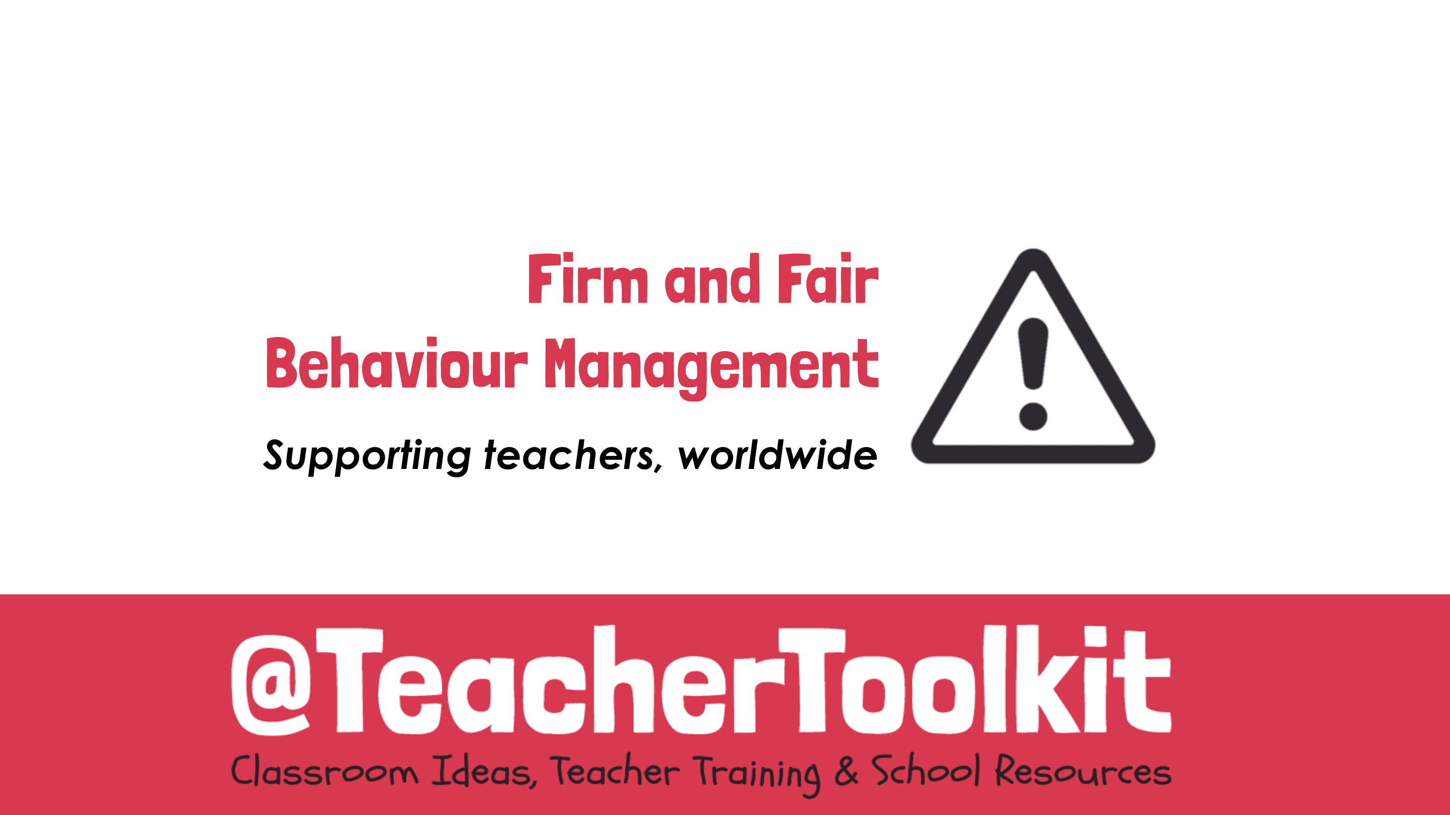 Firm and Fair Behaviour Management - TeacherToolkit