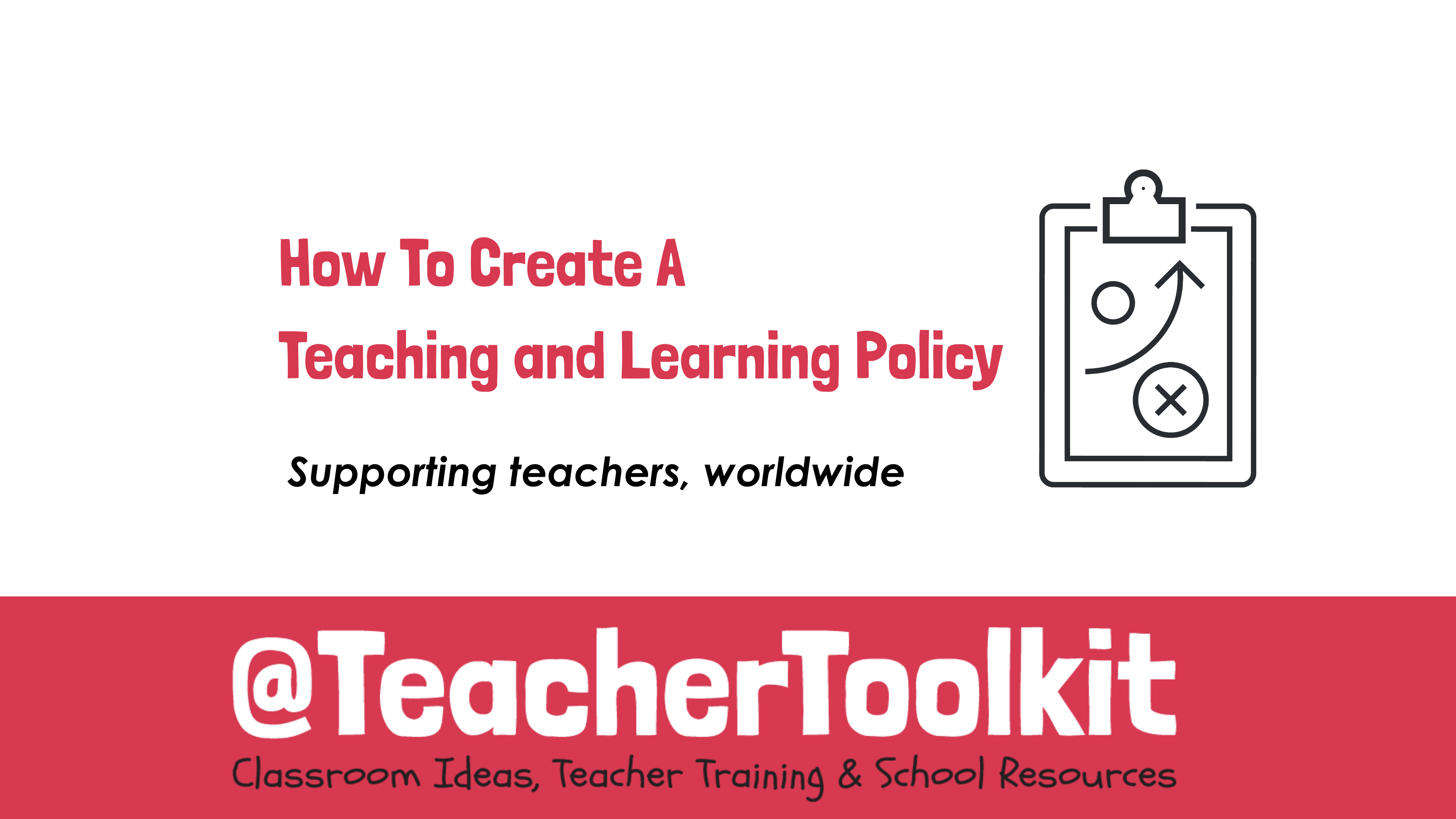 How To Create A Teaching and Learning Policy - TeacherToolkit