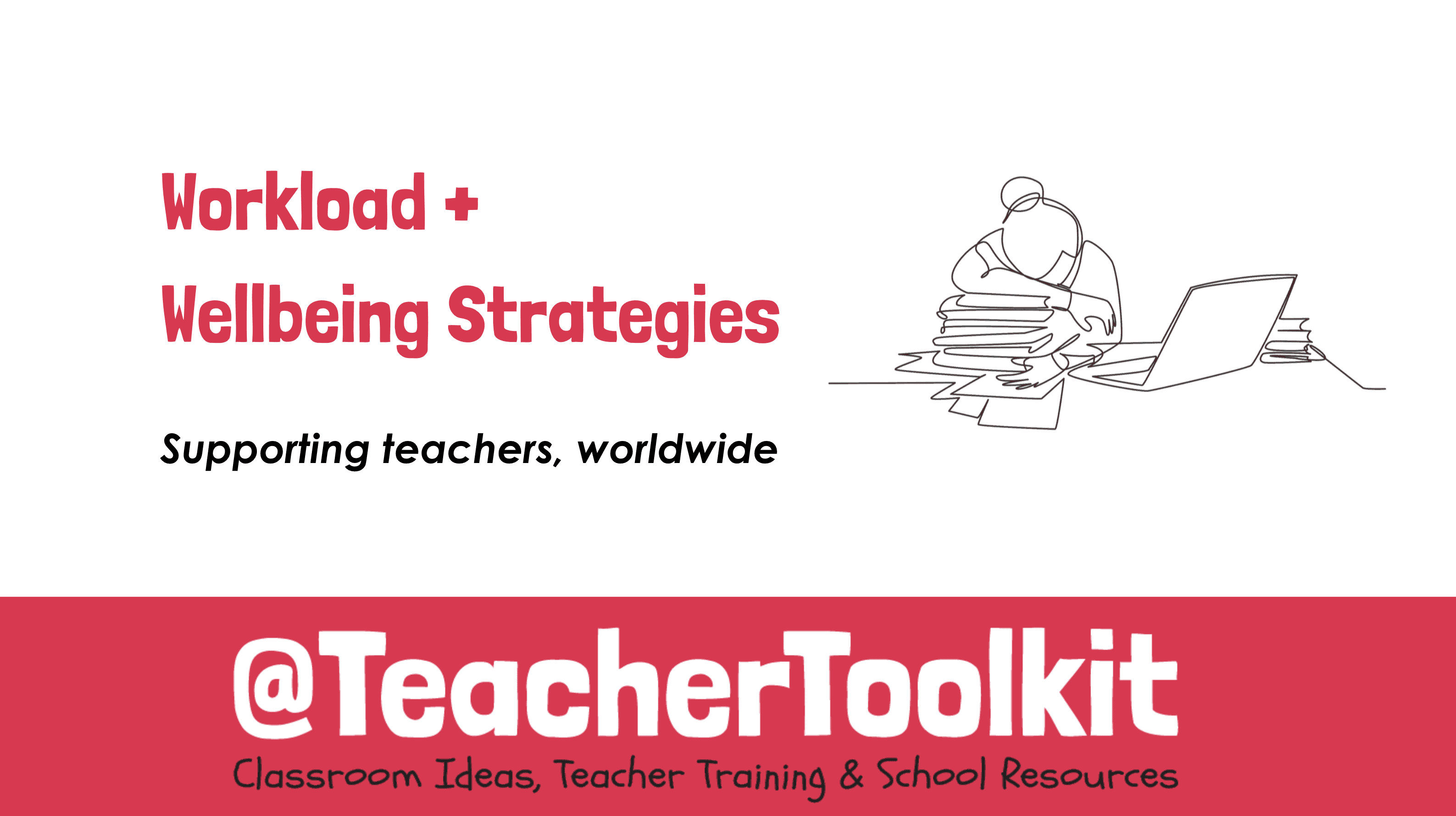 Workload and Wellbeing Strategies - TeacherToolkit