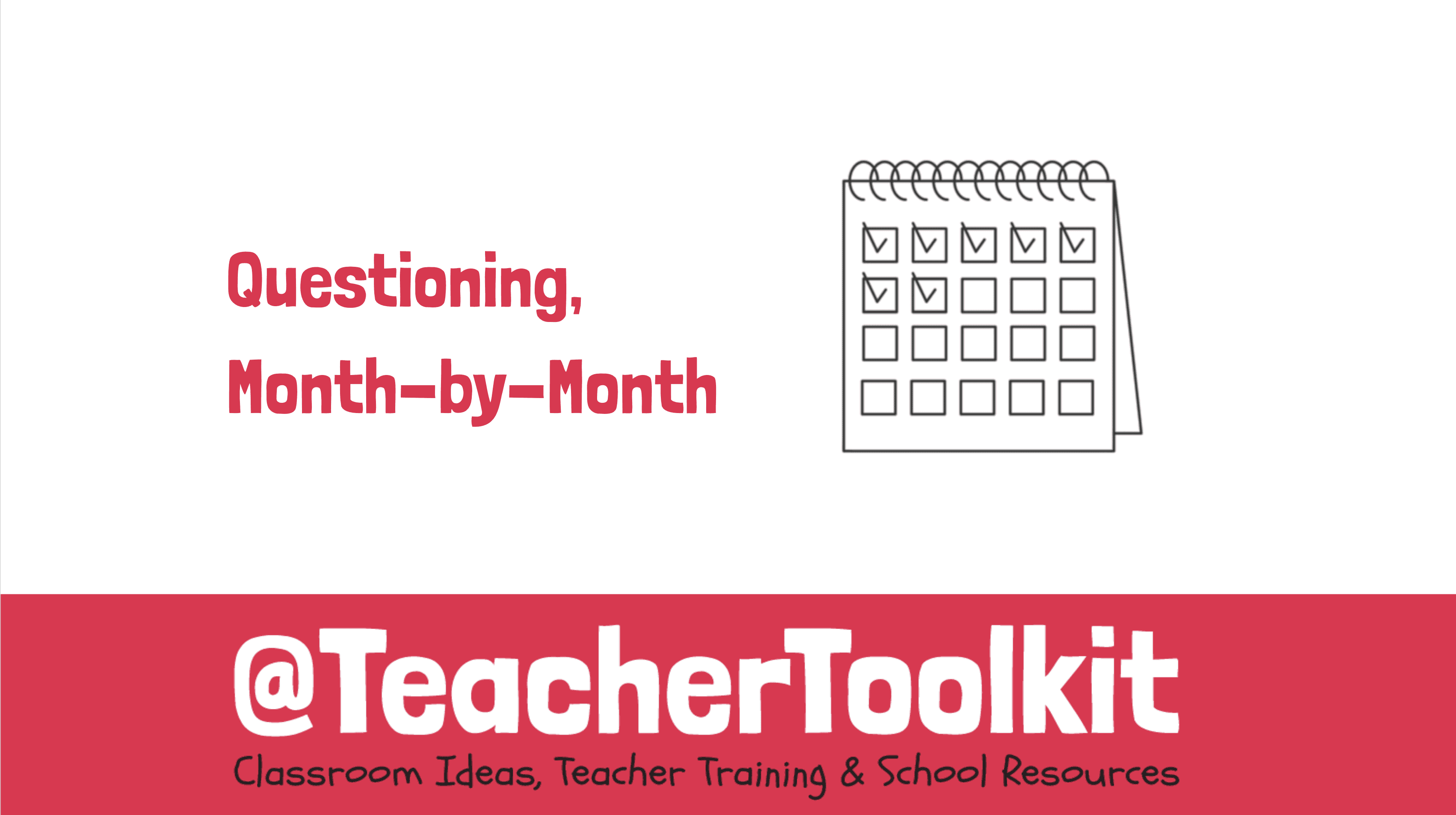 Questioning, Month-by-Month - TeacherToolkit