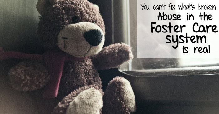 You Can't Fix What's Broken - Abuse in the Foster Care System is Real ...