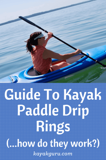Kayak Paddle Drip Rings: How They Work User Guide | KayakGuru.com