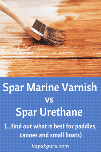 Spar Marine Varnish vs Spar Urethane For Paddles, Canoes And Boats