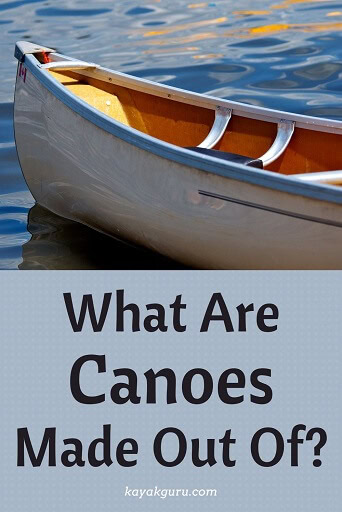 What Are Canoes Made Out Of? Wood, Polyethelene, Aluminum