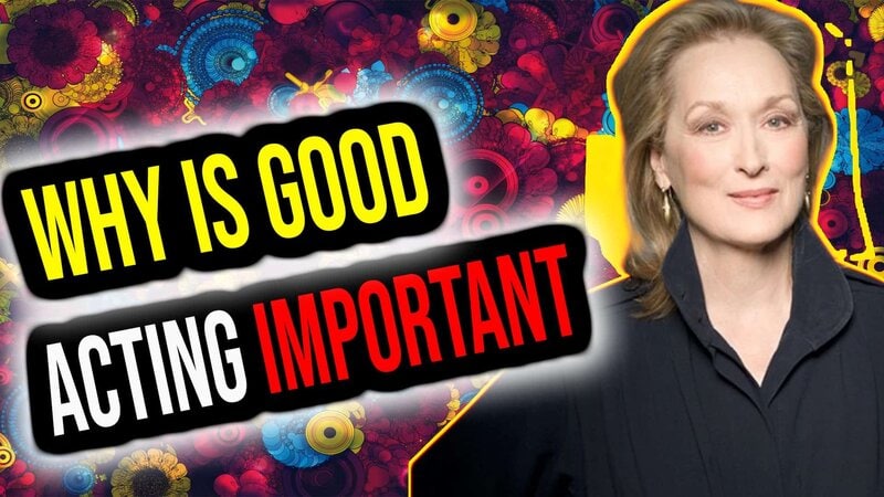 Why is Good Acting Important ? - Dezperate Actor