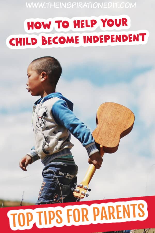 How to Help Your Child Become More Independent · The Inspiration Edit