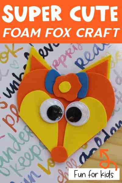 Kids Fun Foam Fox Craft - The Inspiration Edit