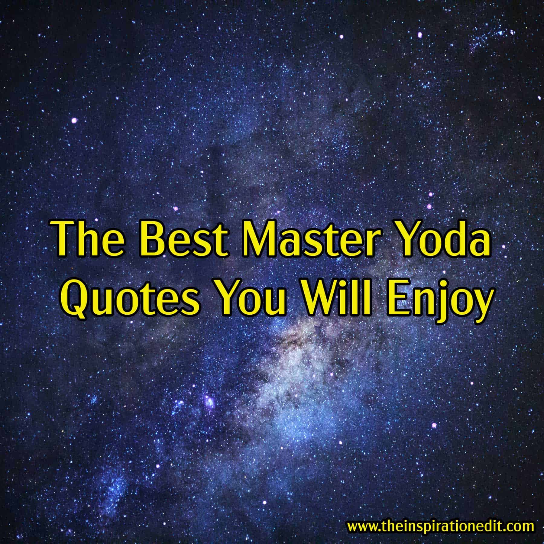 The Best Master Yoda Quotes You Will Enjoy | The Inspiration Edit