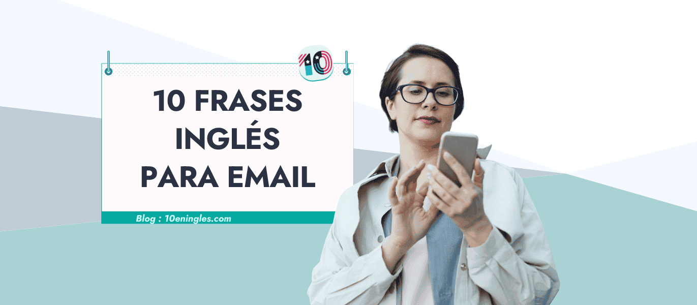 10 Frases Clave en Inglés para Emails Profesionales » 10EnIngles