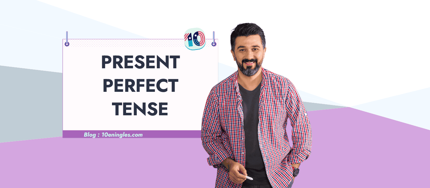 Tiempo Present Perfect: Estructura, Usos y Ejemplos » 10EnIngles