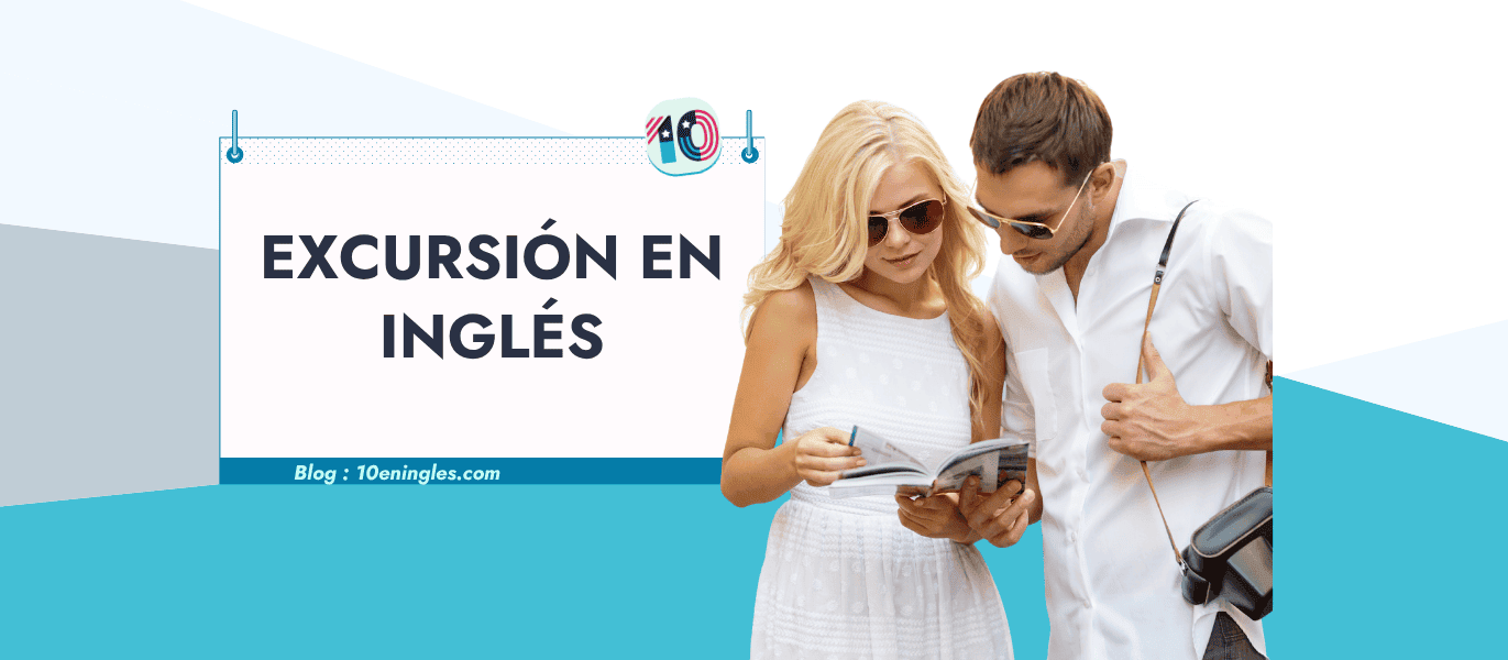Cómo se dice Excursión en Inglés (+ frases para Tours)