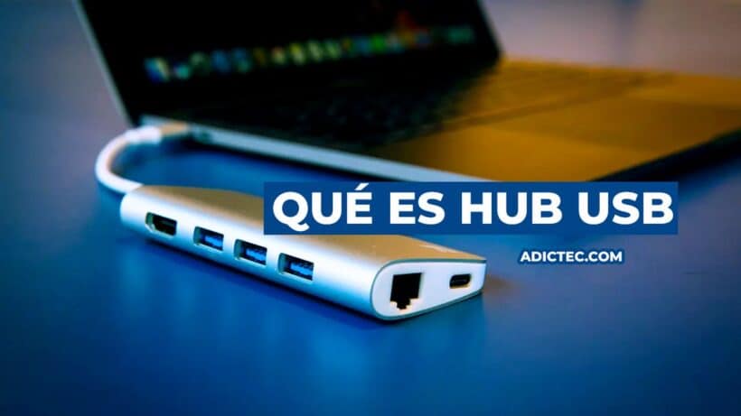 ¿Qué es un Hub USB? 3 razones por las que necesitas uno » Adictec