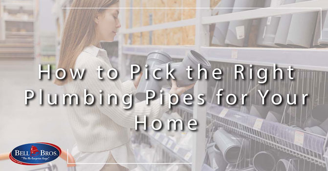 How To Pick The Right Plumbing Pipes For Your Home | Bell Brothers®