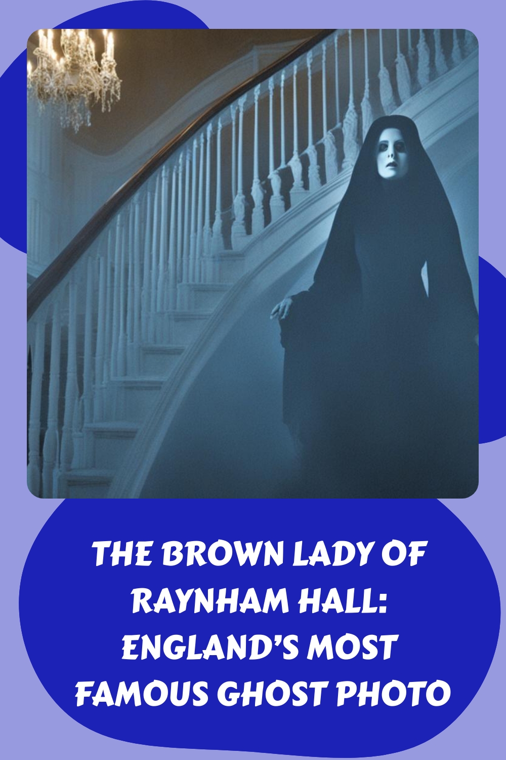 The Brown Lady Of Raynham Hall: England's Most Famous Ghost Photo