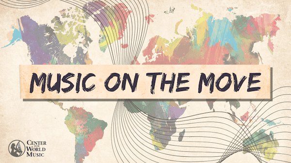 Music on The Move - Center for World Music