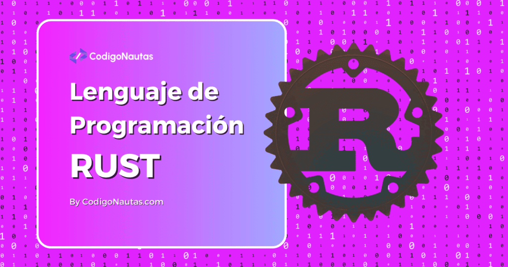 Rust: ¿Para qué Sirve y Dónde se aplica? » CodigoNautas