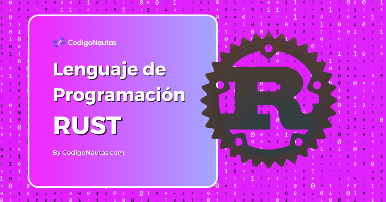 Rust: ¿Para qué Sirve y Dónde se aplica? » CodigoNautas