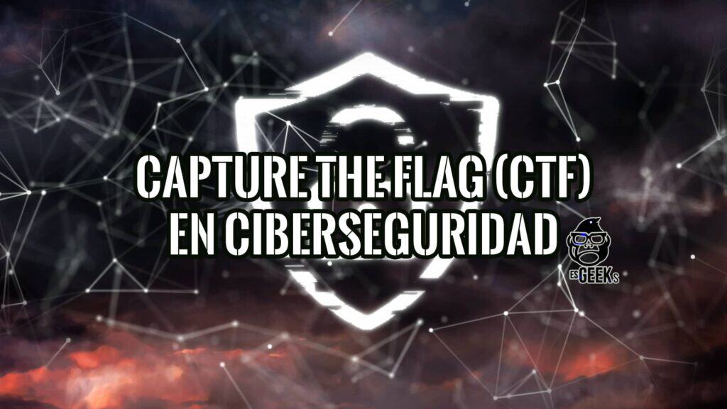 Capture the Flag (CTF): ¡Aprende y Compite en Ciberseguridad! » EsGeeks