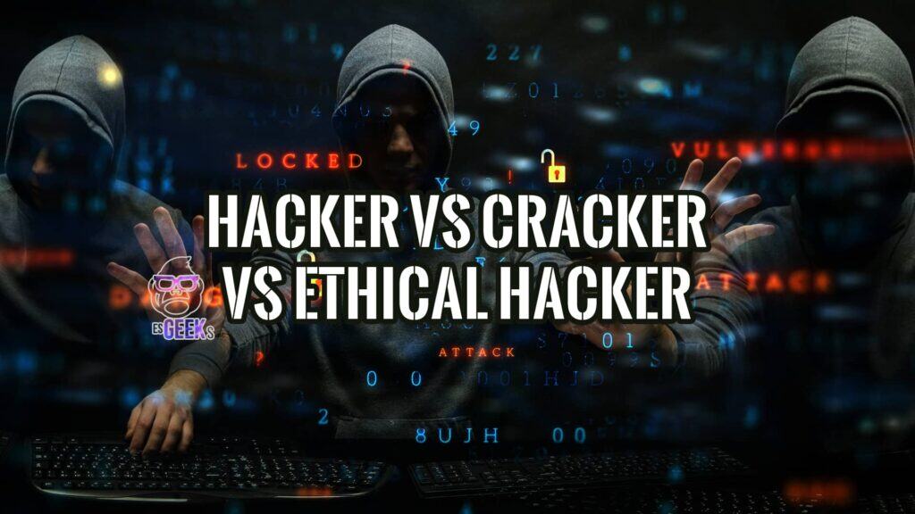 Hacker vs Cracker vs Ethical Hacker: Diferencias » EsGeeks