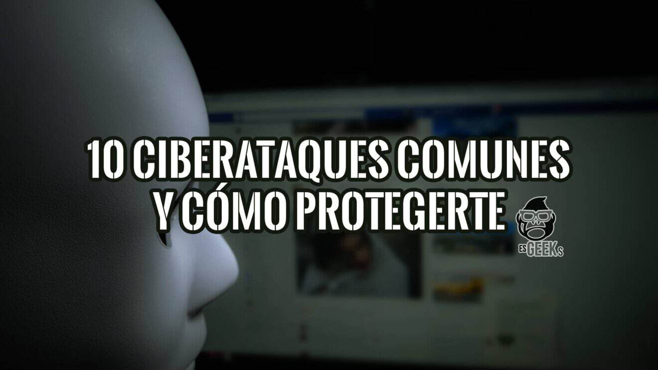 Los 10 Ciberataques más Comunes | Guía de Protección 2025