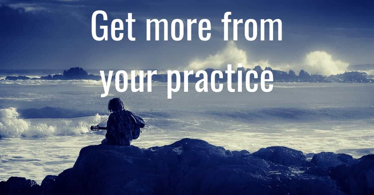 How to get more from your music practice - Play In The Zone