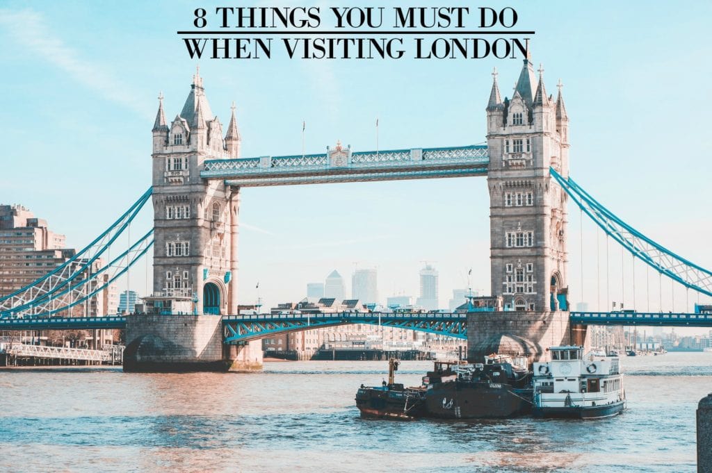 8 Things You Must do When Visiting London
