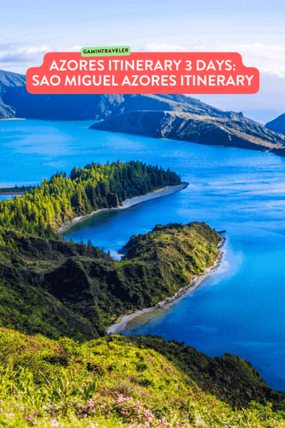 Azores Itinerary 3 Days: Sao Miguel Azores Itinerary