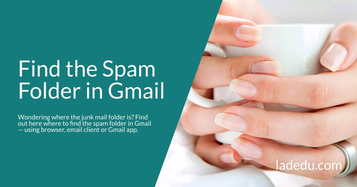 This Is Where to Find the Gmail Spam Folder - La De Du